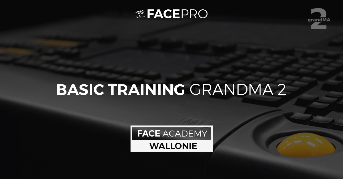 FACE Academy | GrandMA2 Basic Training - FACE Academy Wallonie (COMPLET)